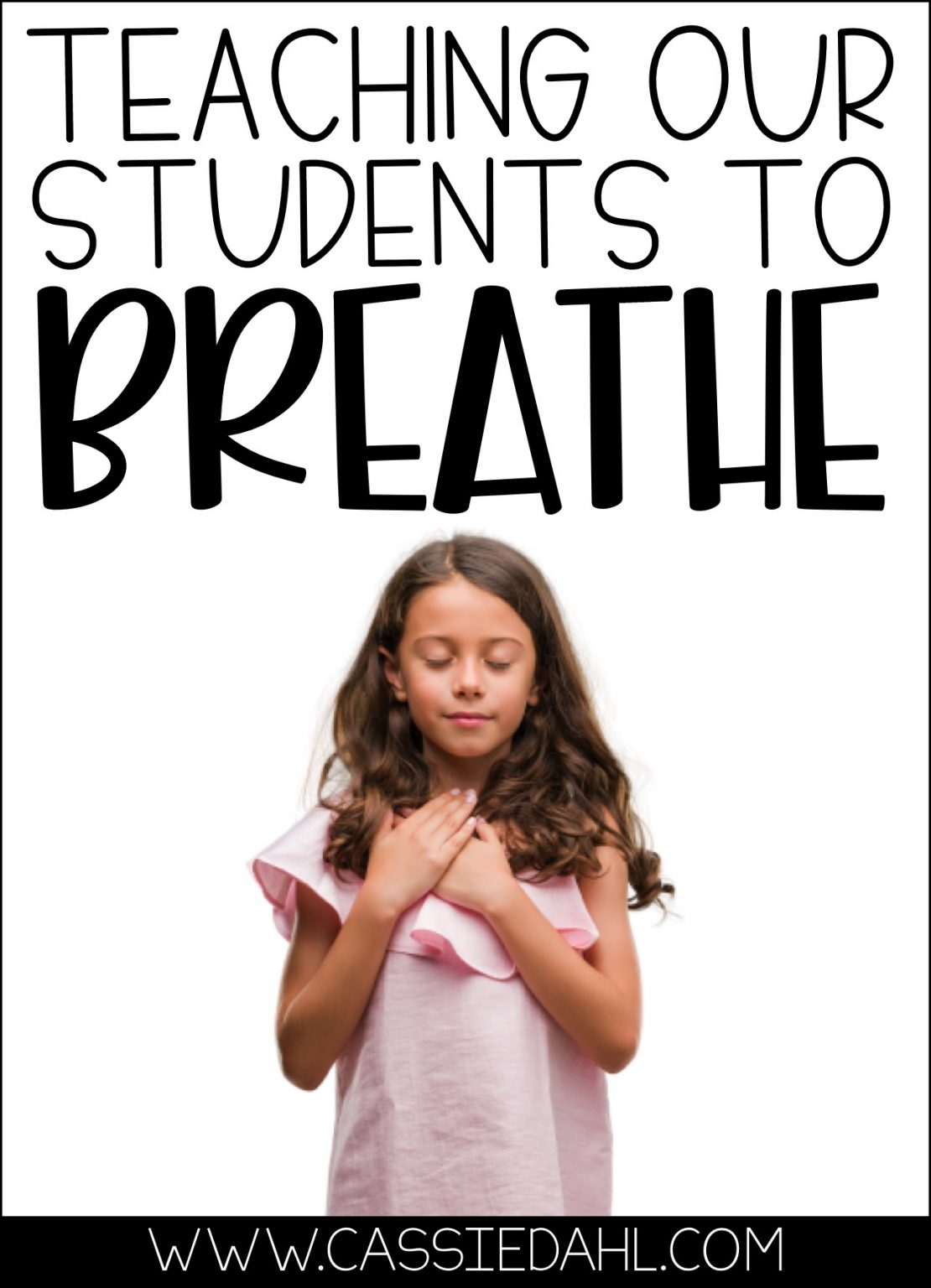 Teaching Our Students to Breathe - Cassie Dahl | Teaching + Technology