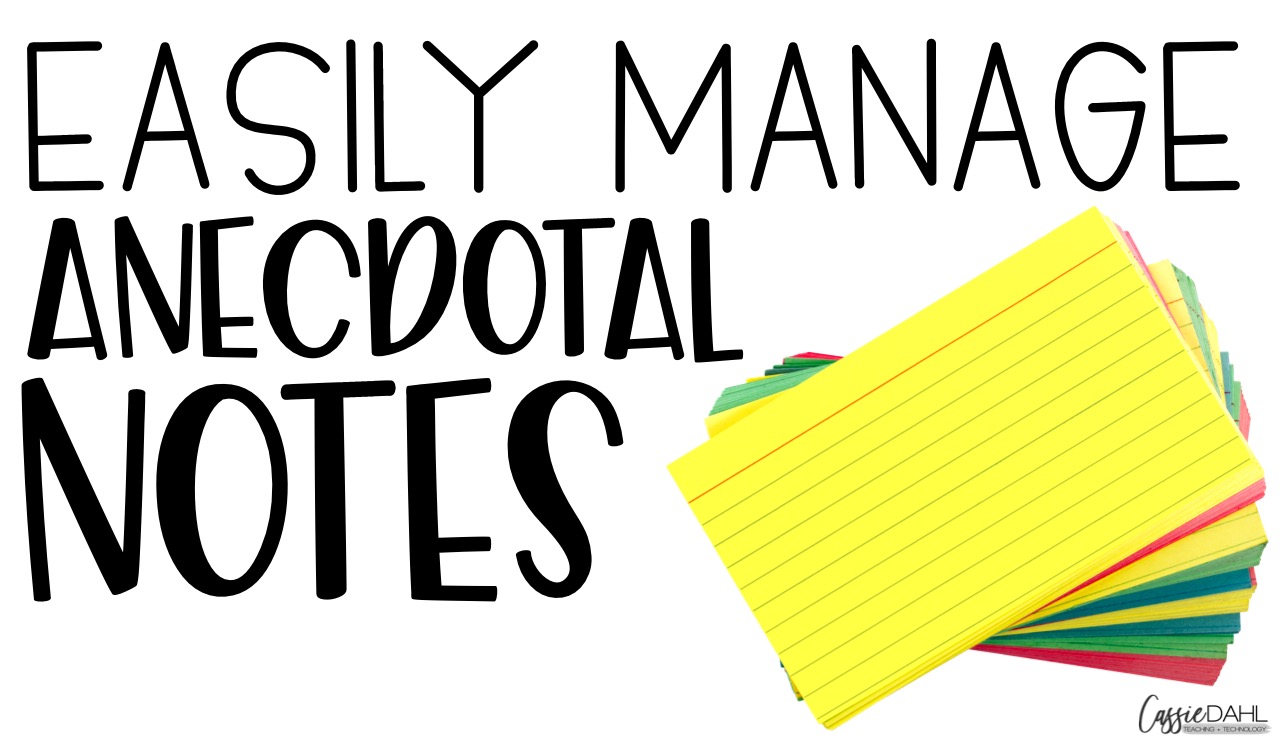 Easily Manage Anecdotal Notes - Cassie Dahl | Teaching + Technology